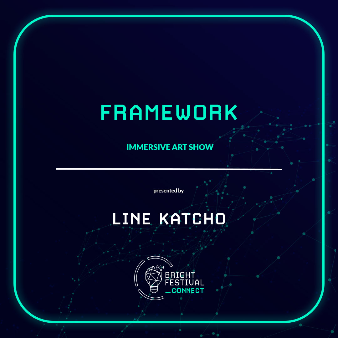 Line Katcho - Framework - Bright Festival CONNECT